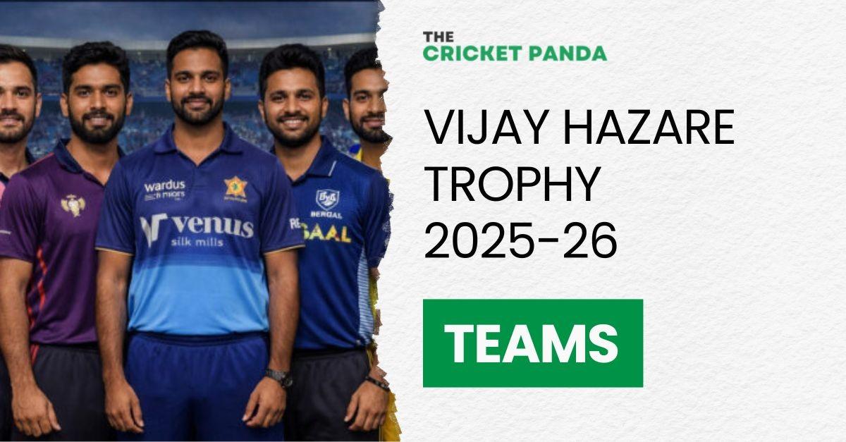 Vijay Hazare Trophy 2025-26 Teams: Full Squads & Groups List