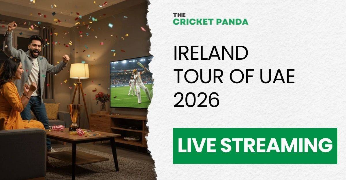 Ireland Tour of UAE 2026 Live Streaming: TV Channels & Platforms