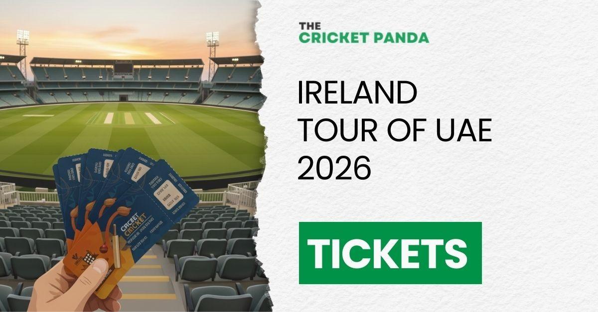 Ireland Tour of UAE 2026 Tickets: Price, Booking & Availability